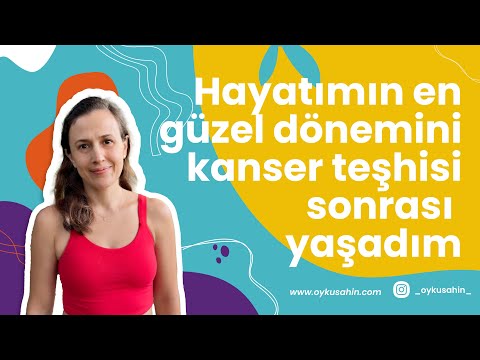 HAYATIMIN EN GÜZEL DÖNEMİNİ KANSER TEŞHİSİ ALDIKTAN SONRA YAŞADIM