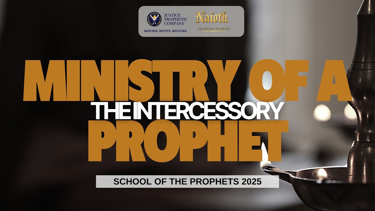 The Intercessory Ministry of a Prophet | School Of The Prophets 2025 ...