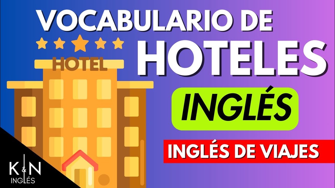 Vocabulario de Hoteles - INGLÉS DE VIAJES (CON PRONUNCIACIÓN Y ...