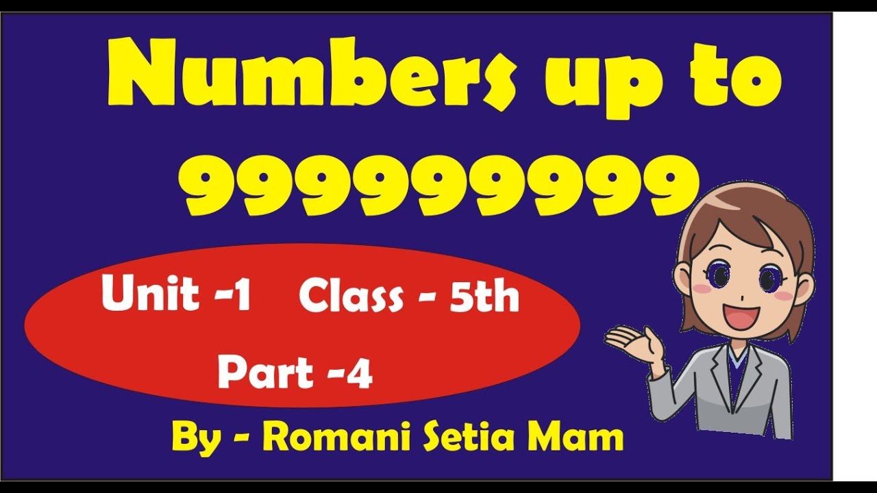 Numbers up to 999999999 (Class 5th) (Part - 4) - YouTube
