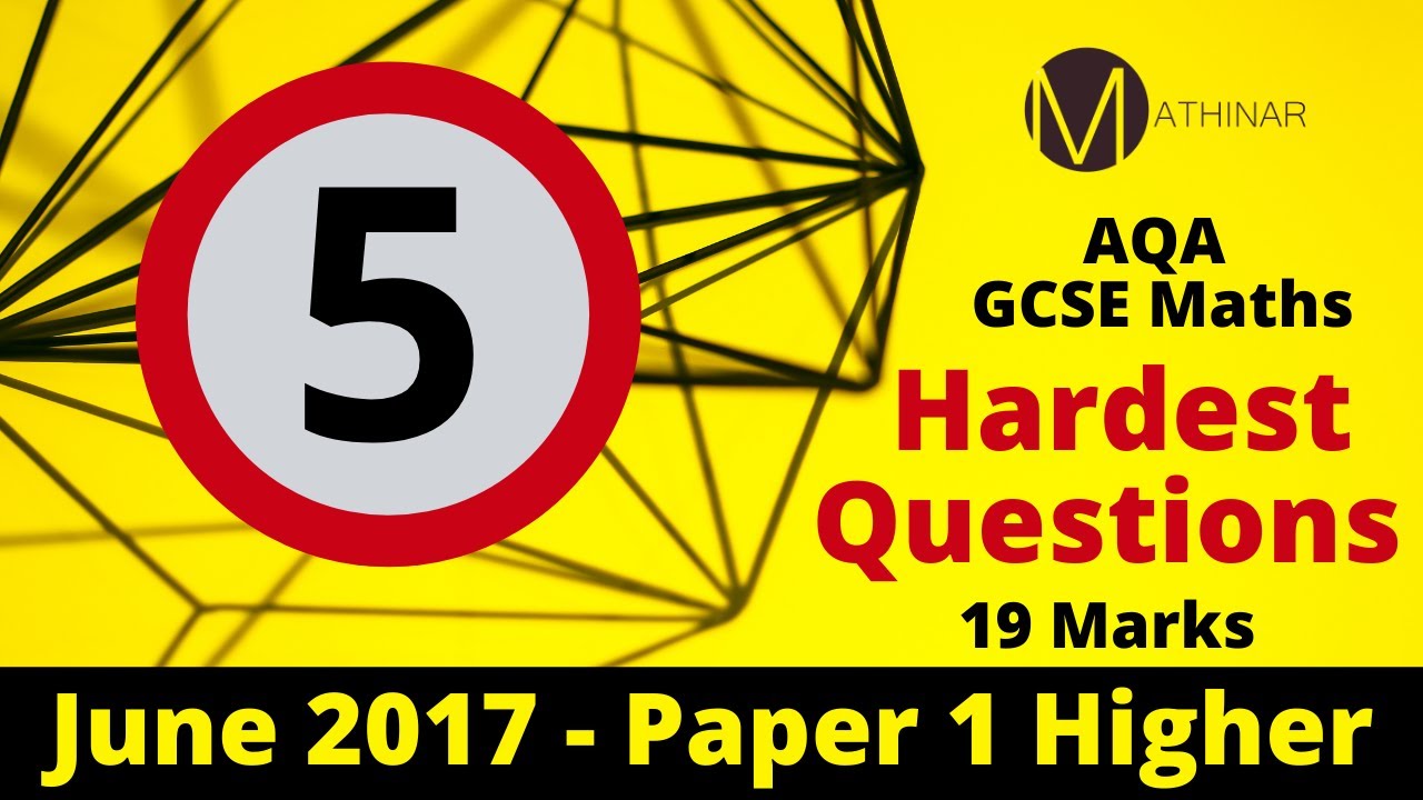 5 GCSE Hardest Questions from AQA June 2017 Higher Paper 1 (19 Marks ...
