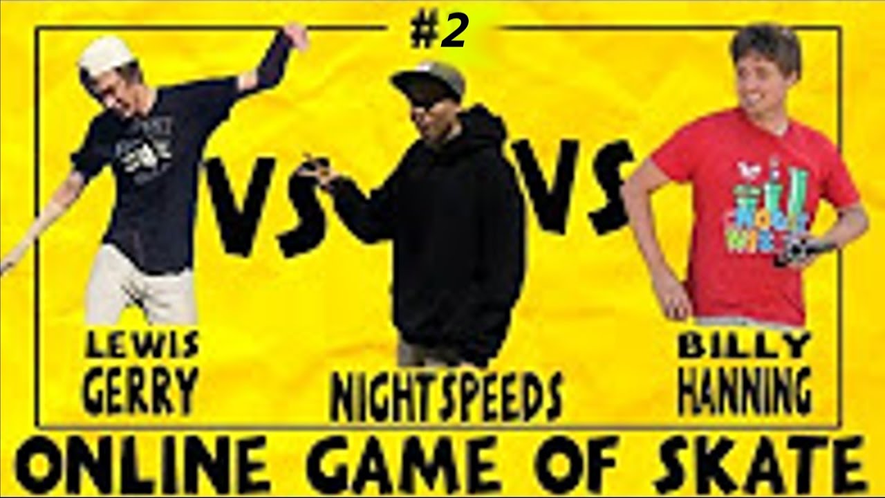 ONLINE GAME OF S.K.A.T.E VS BILLY HANNING & LEWIS GERRY #2 - YouTube