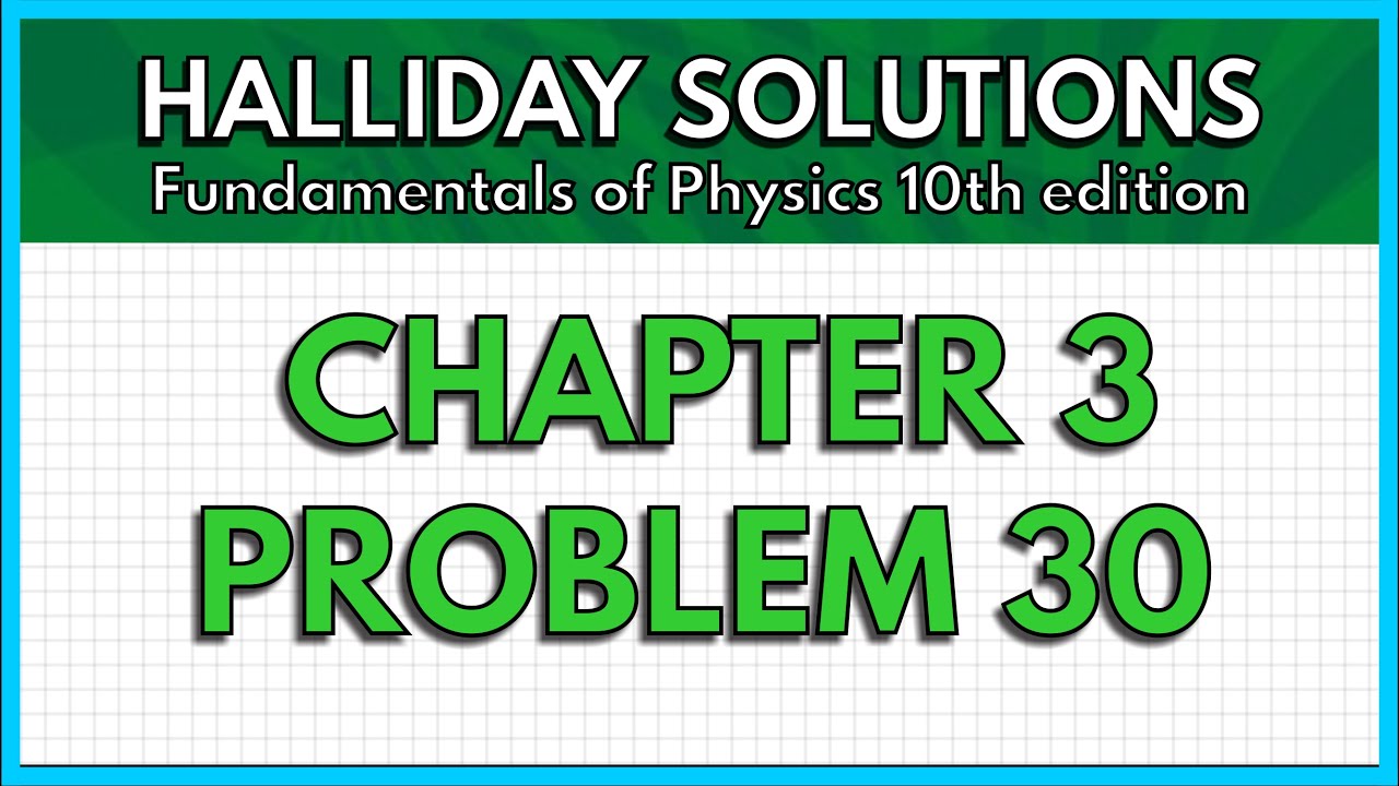 HALLIDAY SOLUTIONS - CHAPTER 3 PROBLEM 30 - Fundamentals of Physics ...