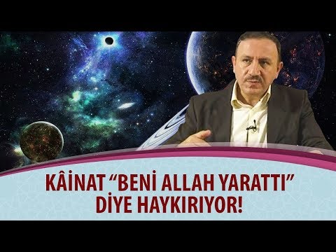 Osman Bostan - Sözler - 33. Söz - 30. Pencere - Kâinat “Beni Allah Yarattı” Diye Haykırıyor!