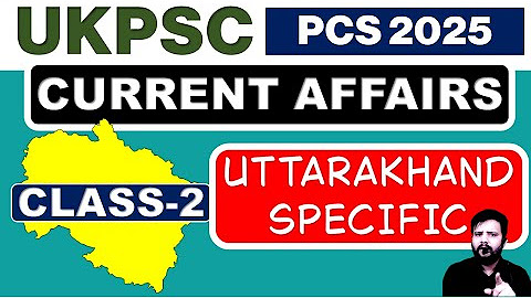 UTTARAKHAND CURRENT AFFAIRS | UPPER PCS 2025 | UKPSC - YouTube