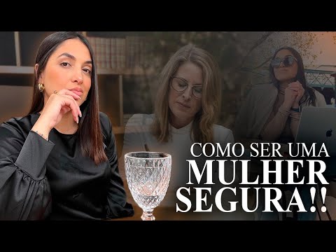 COMO SER UMA MULHER SEGURA E CONFIANTE!