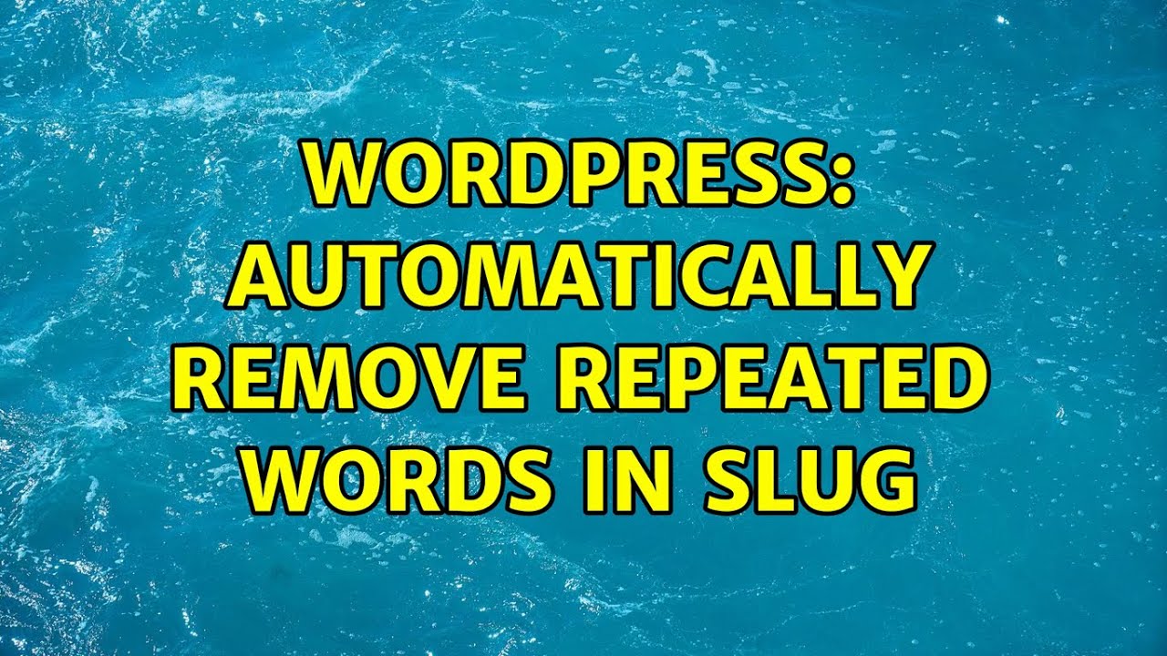 Wordpress Automatically Remove Repeated Words In Slug YouTube wordpress-automatically-remove-repeated-words-in-slug-youtube
