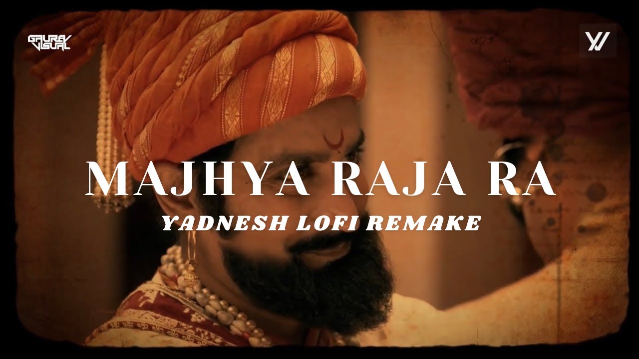Majhya Raja Ra (Yadnesh Lofi Remake) Adarsh Shinde | Marathi Lofi ...