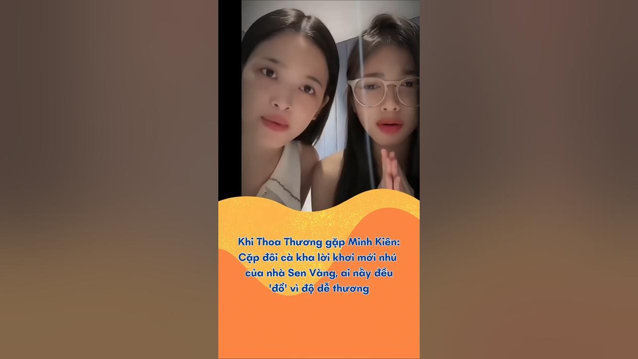 Thoa Thương _ Minh Kiên: Cặp đôi cà thơi mới nhú của nhà Sen Vàng, ai ...