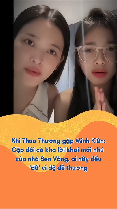 Thoa Thương _ Minh Kiên: Cặp đôi cà thơi mới nhú của nhà Sen Vàng, ai ...