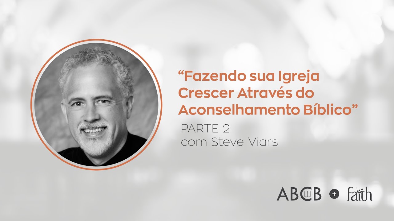 Fazendo sua Igreja Crescer Através do Aconselhamento Bíblico | Parte 2 ...