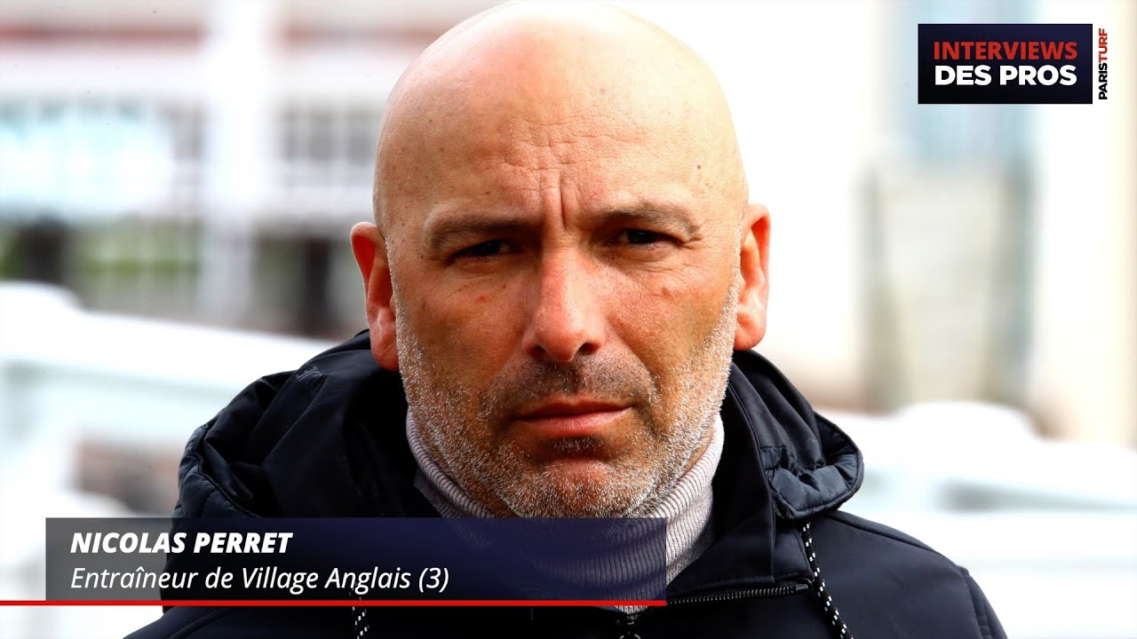 NICOLAS PERRET | ENTRAÎNEUR DE VILLAGE ANGLAIS | QUINTÉ DU MARDI 25 ...