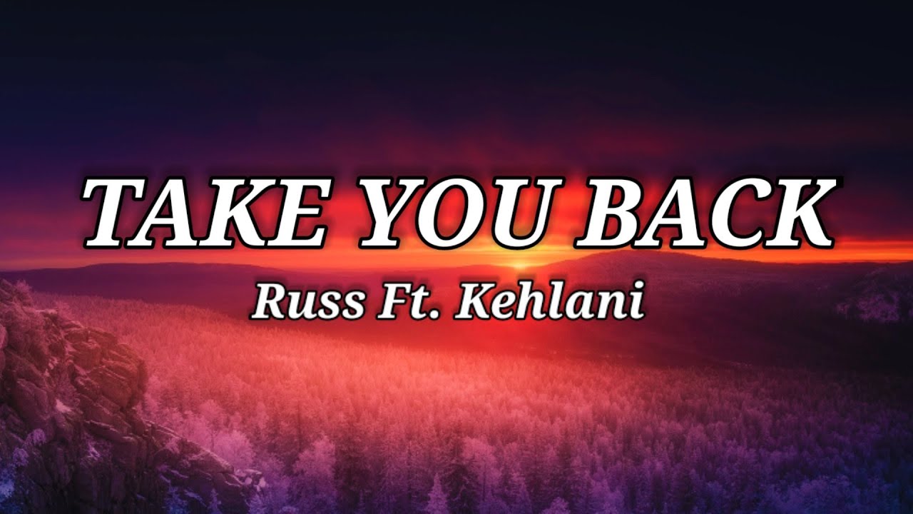 Russ-Take You Back (Feat . Kehlani ) (Official Video) - YouTube
