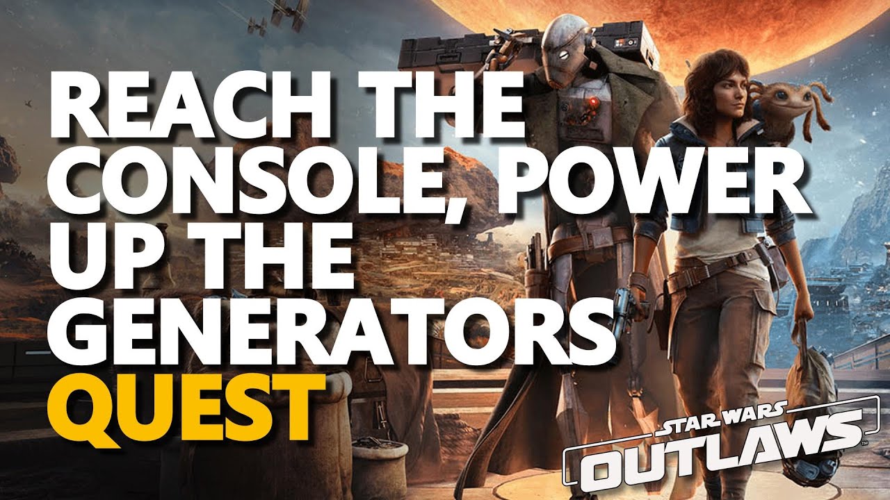 Reach the console, Power up the generators Star Wars Outlaws Legacy ...