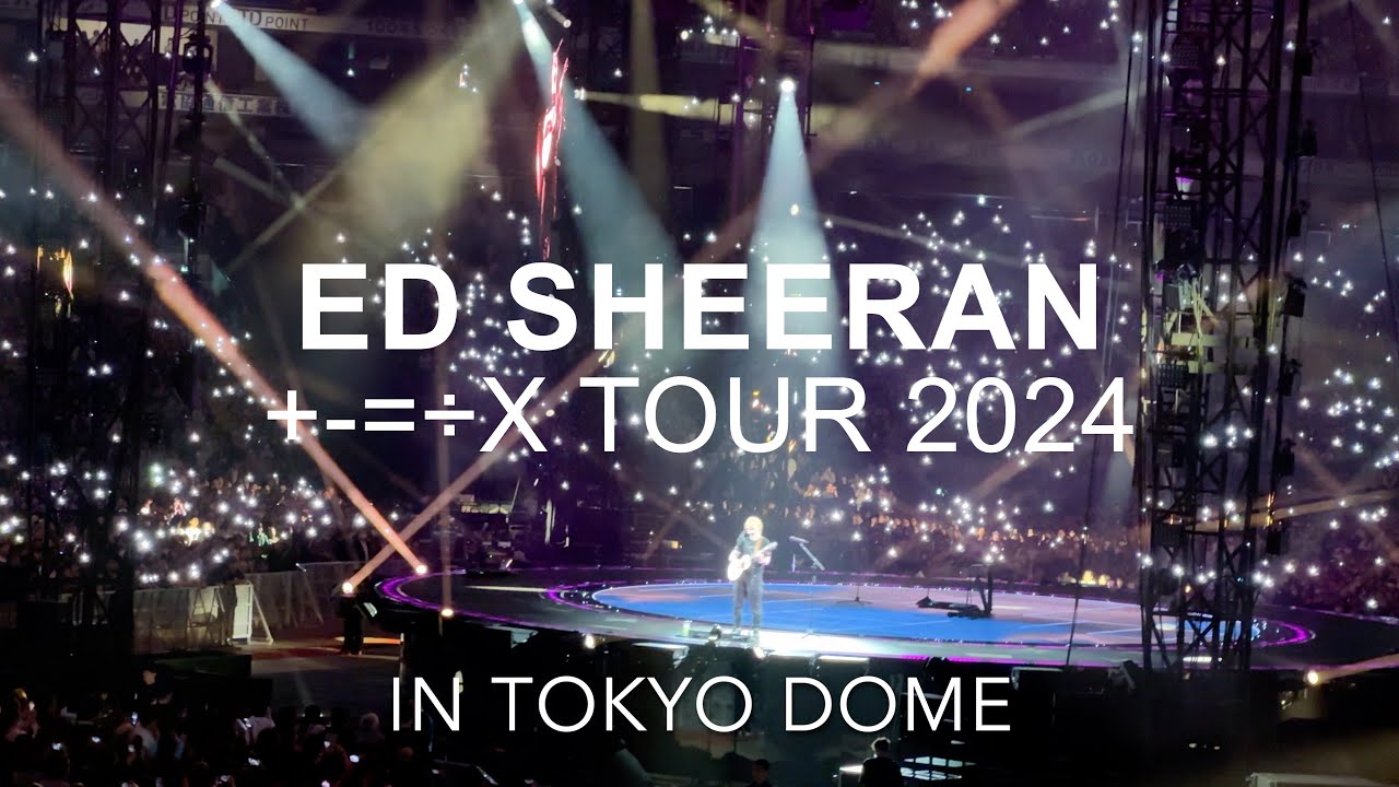 Ed Sheeran ÷x Tour 2024 Tokyo Dome 4k 🎸 9曲目から11曲目まで 🎸＃エドシーラン ＃ライブ
