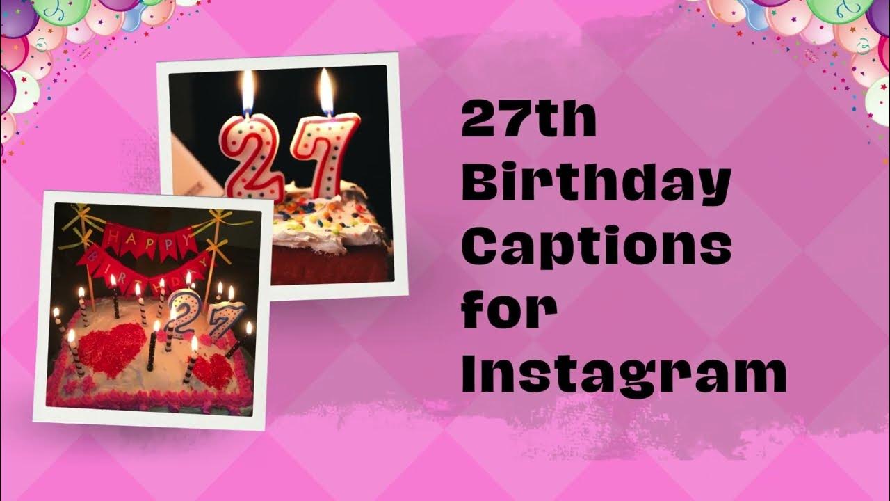 27th Birthday Captions For Instagram Youtube