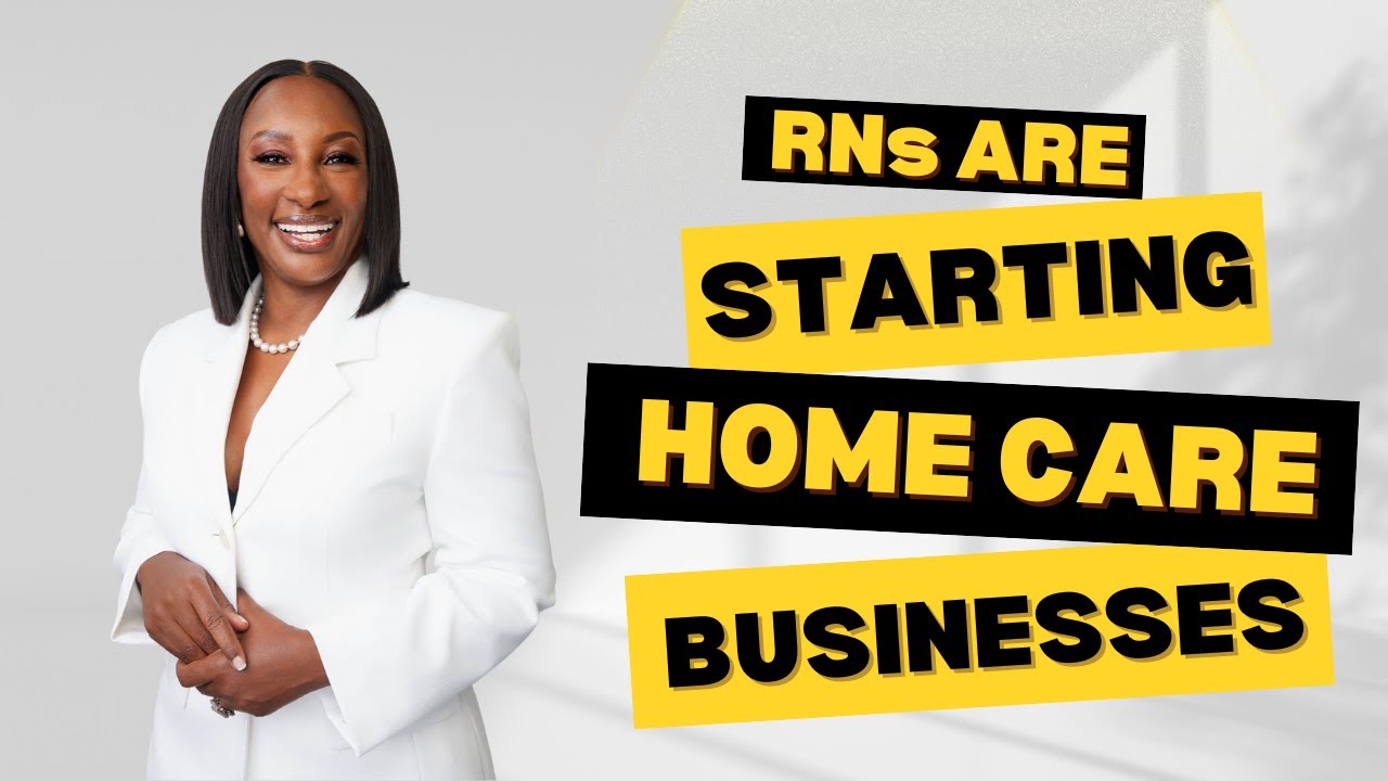 RNs Are Starting HOME CARE Businesses And Here's Why? - YouTube