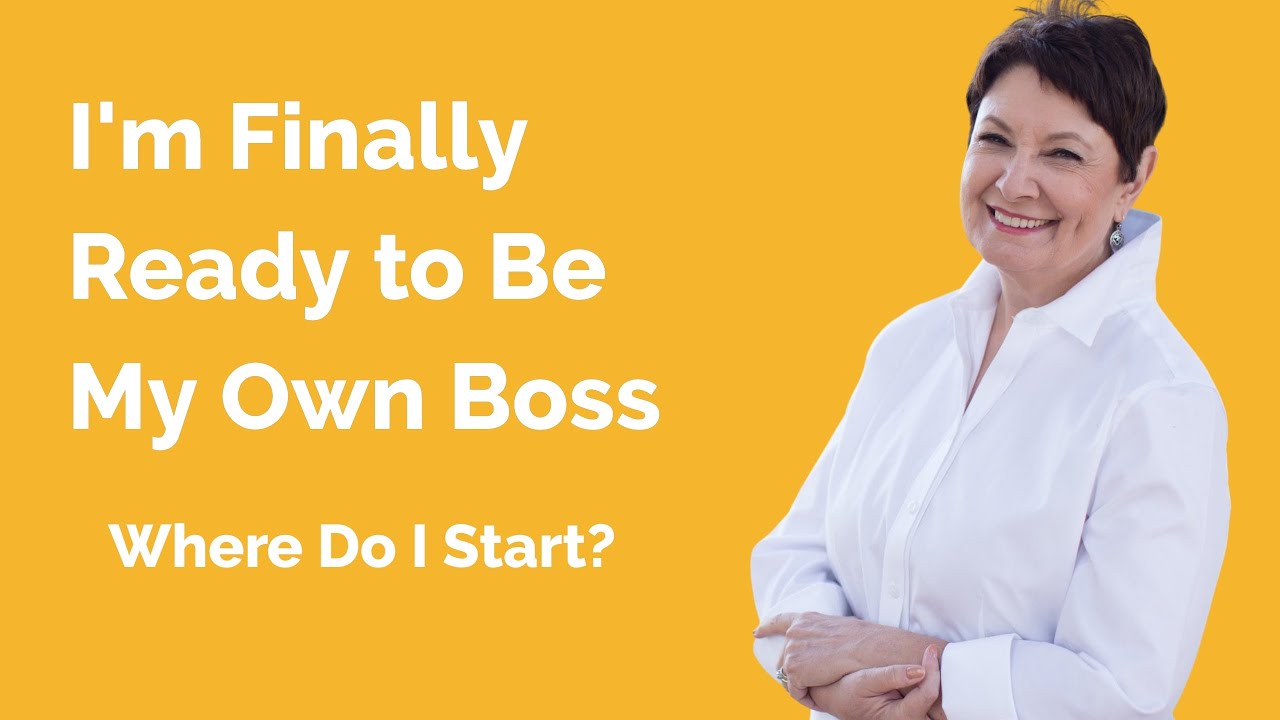 I'm Finally Ready to Be My Own Boss - Start My Own Business. Where Do I ...