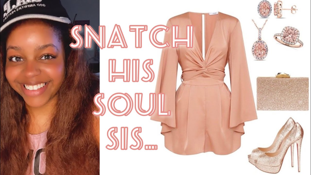 SNATCH HIS SOUL SIS! (5 Tips to help your dating game) - YouTube