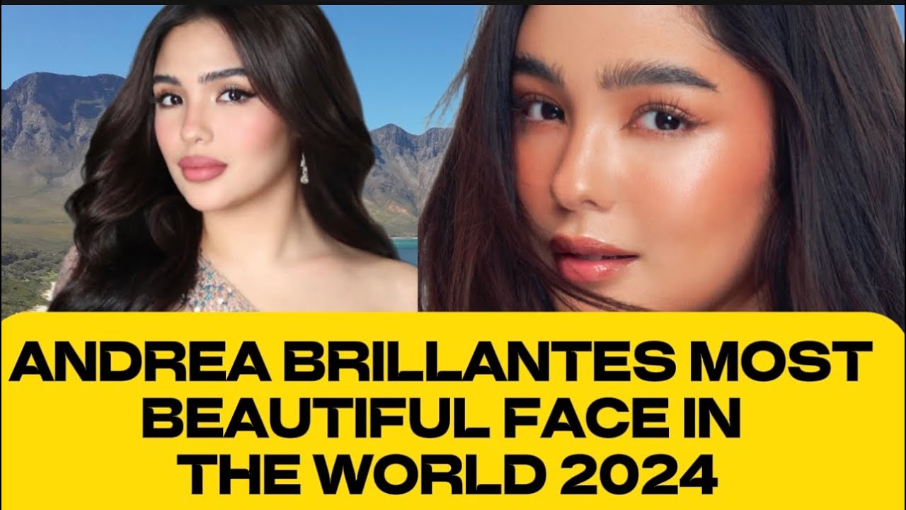 ANDREA BRILLANTES, MOST BEAUTIFUL FACE IN THE WORLD 2024 | ANDREA ...