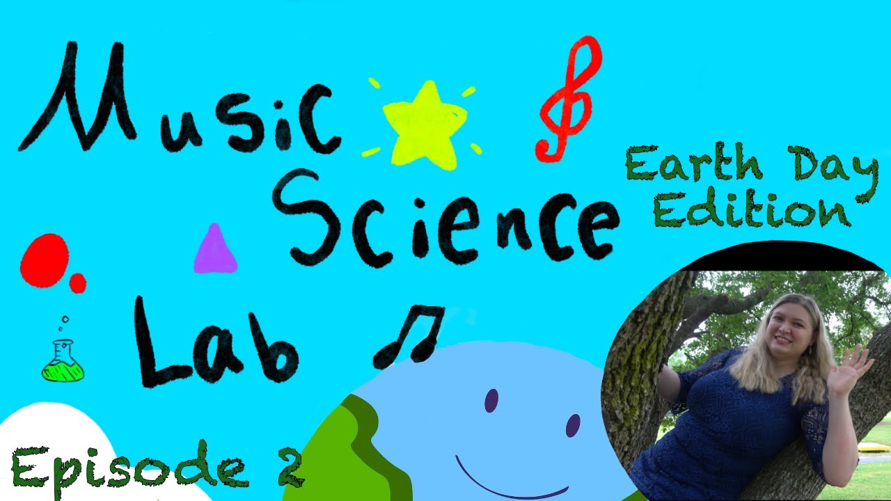 Music Science Lab Ep. 2 Earth Day Edition | Musically Science! - YouTube