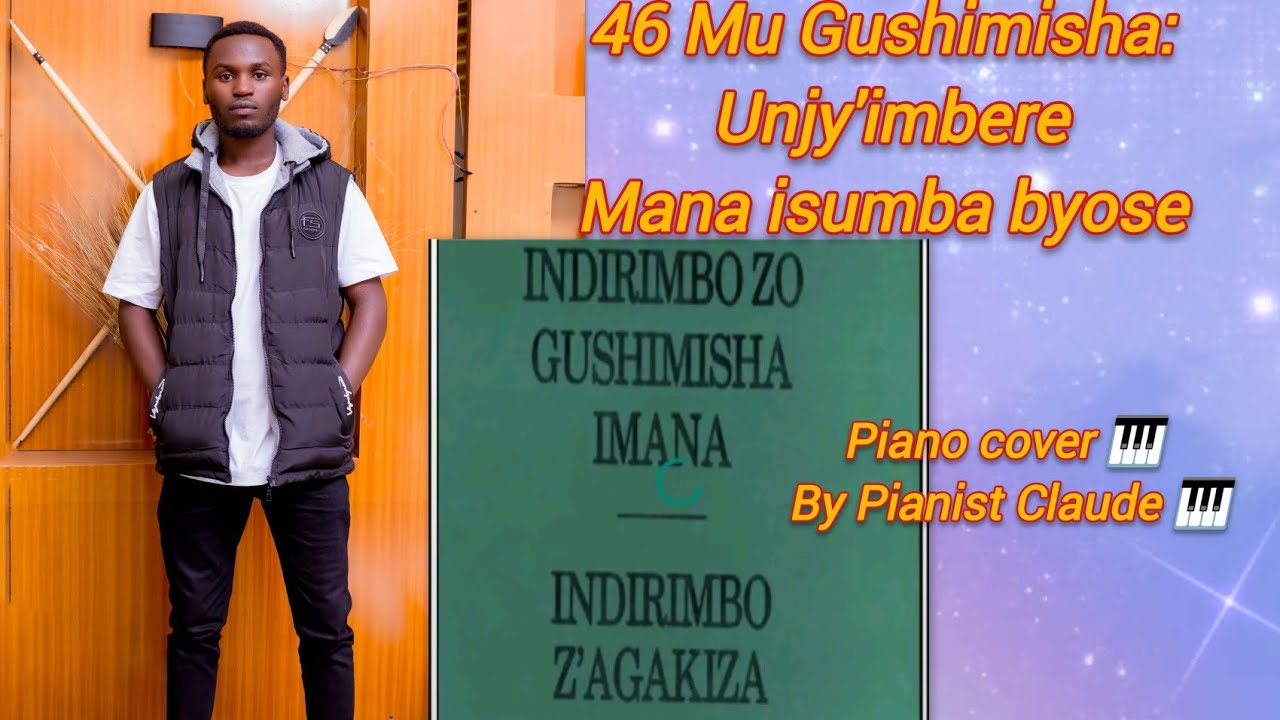 Indirimbo 46 GUSHIMISHA: UNJY'IMBERE MAN'ISUMBA BYOSE Piano COVER BY ...