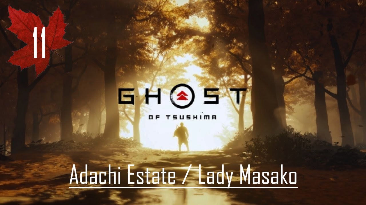 Ghost Of Tsushima - Adachi Estate / Lady Masako - Ep 11 - YouTube