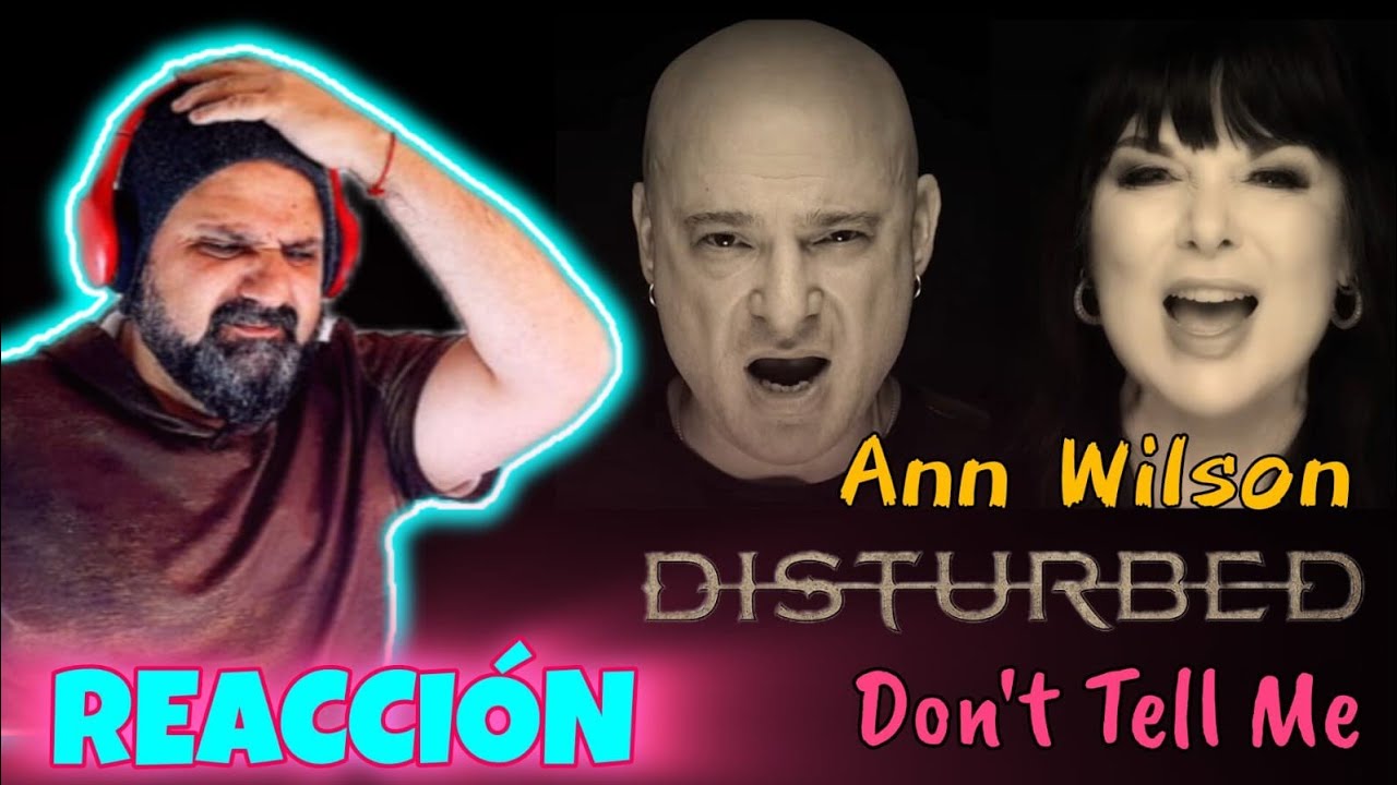 Disturbed - Don't Tell Me - feat. Ann Wilson (REACCIÓN) #108 - YouTube