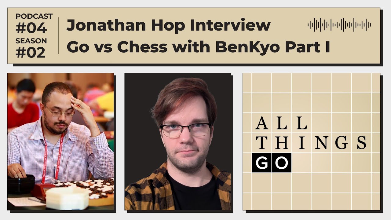 All Things Go #Podcast S02 EP4: Jonathan Hop Interview, Go vs Chess ...