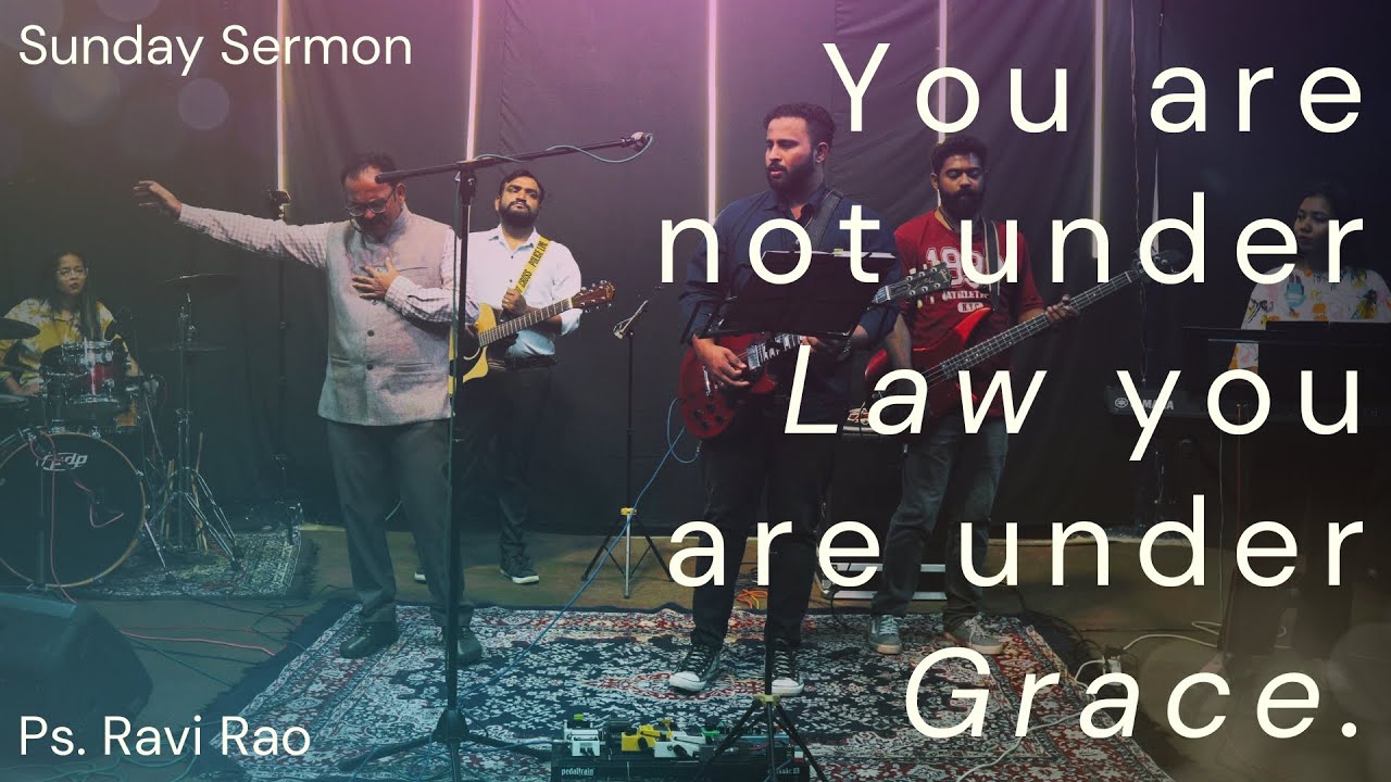 You under Grace not Law. | Sunday Sermon | Pastor Ravi Rao - YouTube