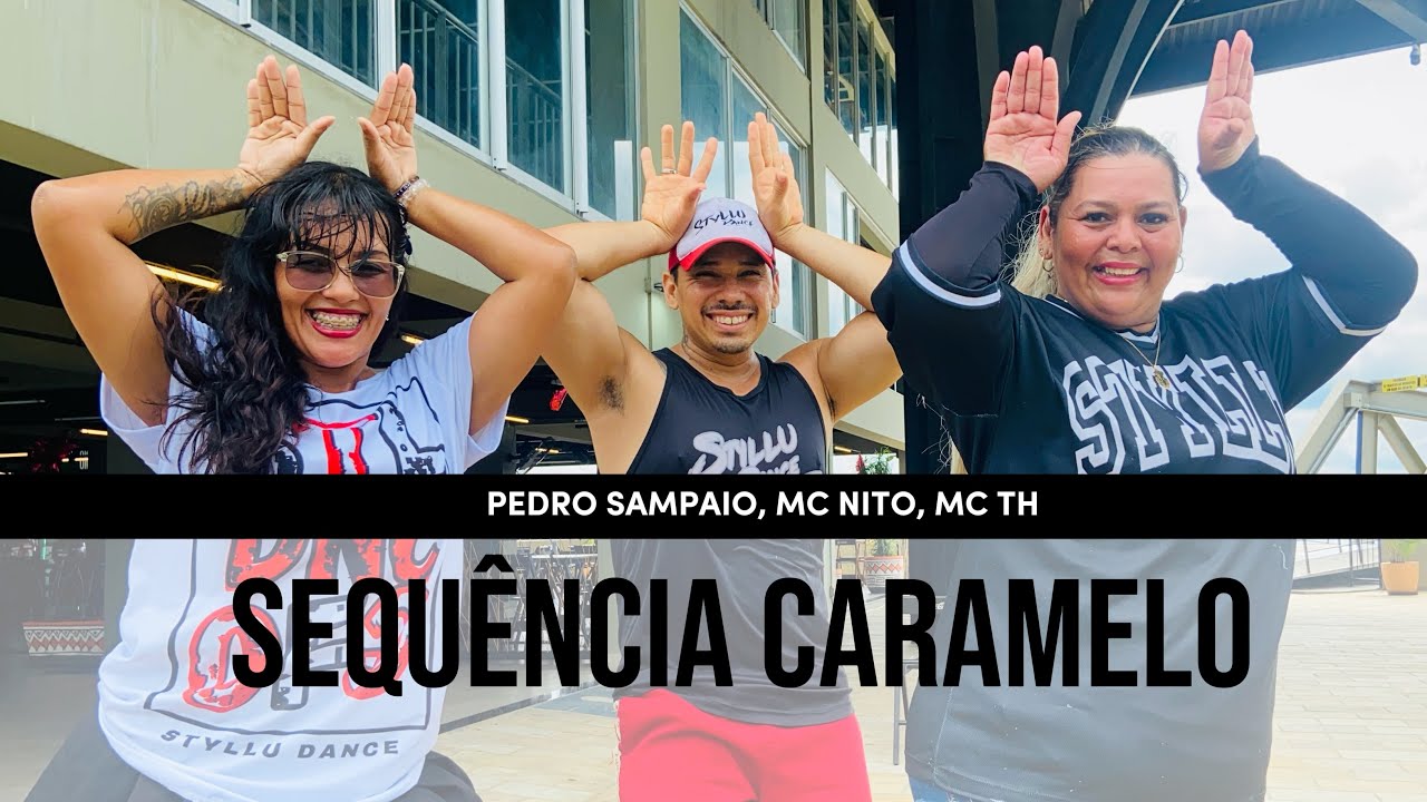 Sequência Caramelo - Pedro Sampaio, Mc NITO, MC TH - Coreografia Styllu ...