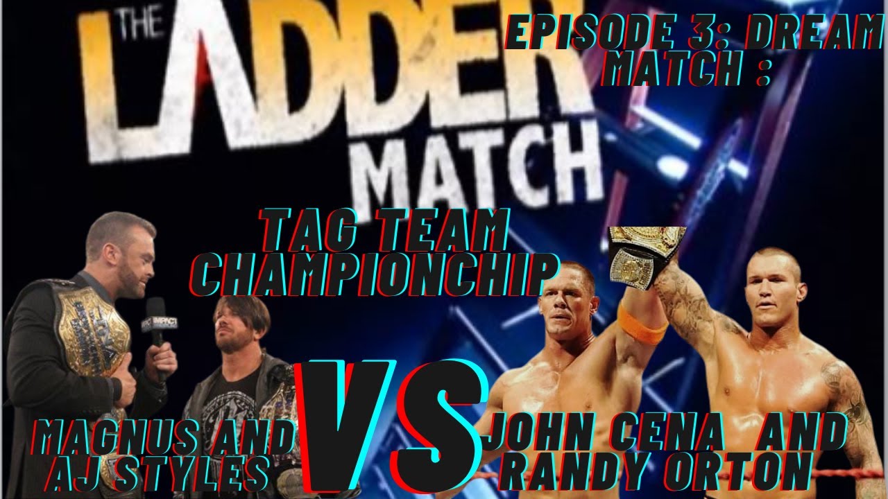 ÉPISODE 3 : DREAMS MATCHS MATCH ÉCHELLE TAG TEAM AJ Styles et Magnus vs ...
