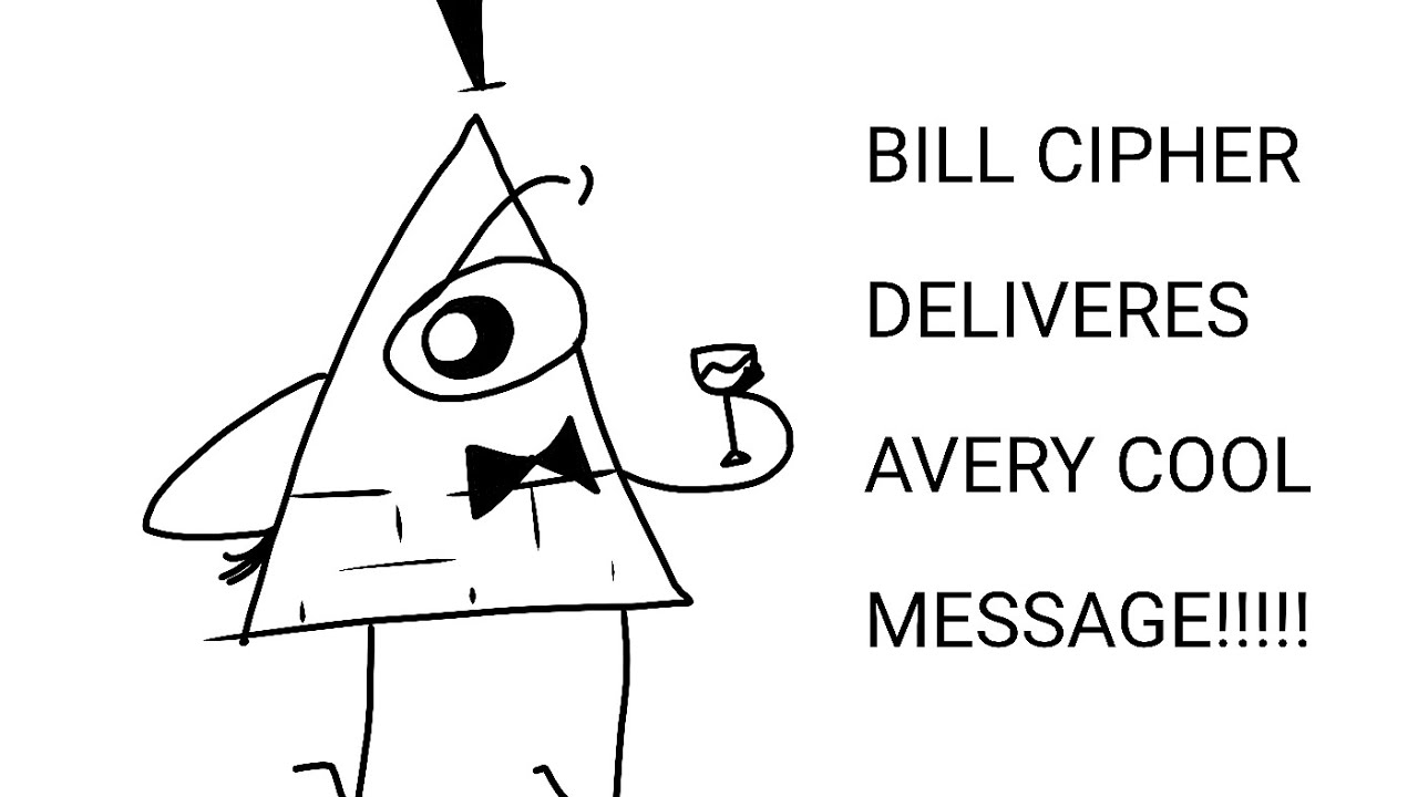 BILL CIPHER DELIVERES A VERY COOL MESSAGE!!! - YouTube