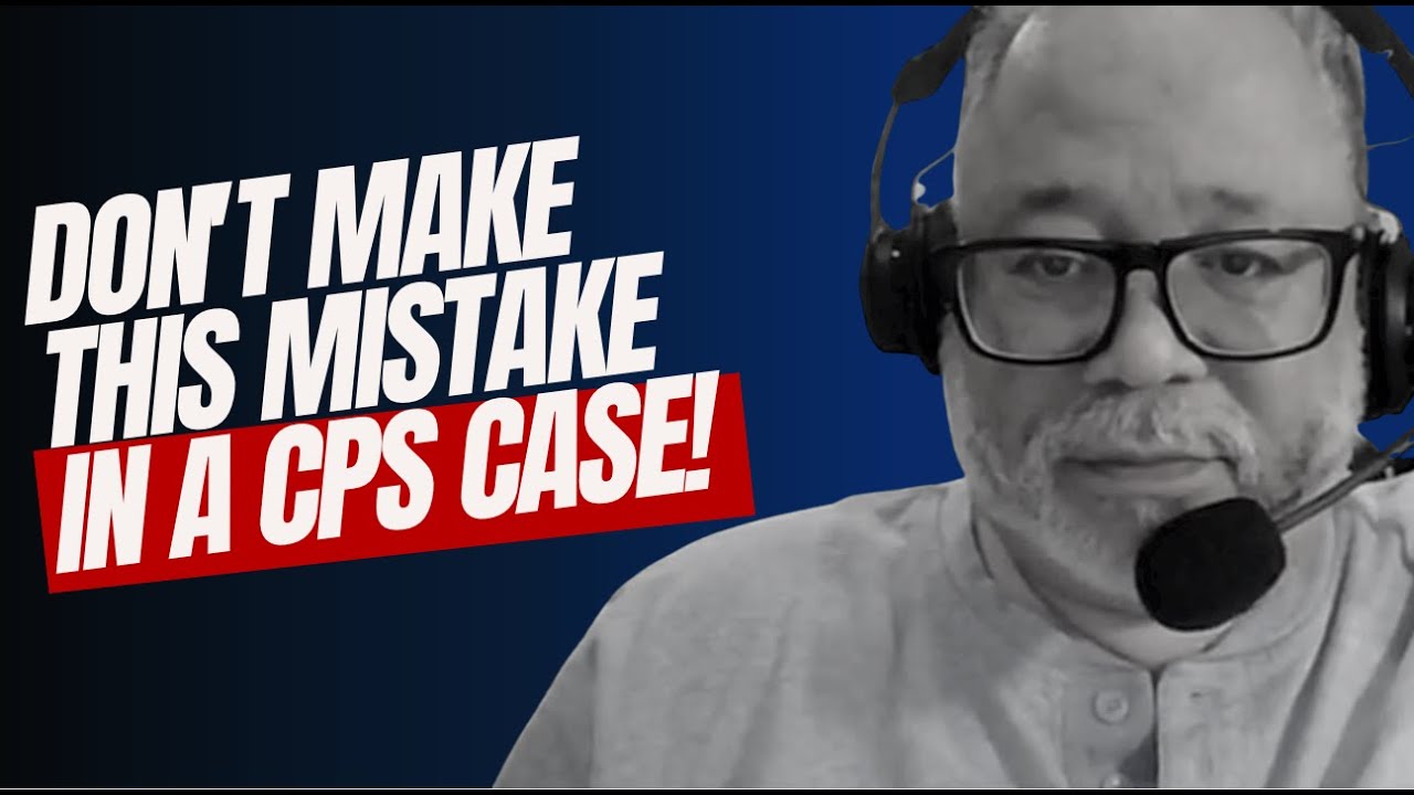 Don't make this mistake in a CPS case! - YouTube