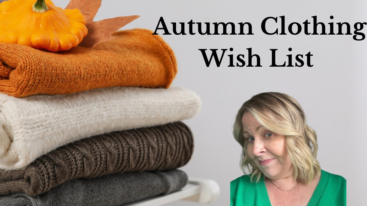 Autumn Fashion Trends for 2024. My Autumn Wardrobe Wishlist . Over 50 ...