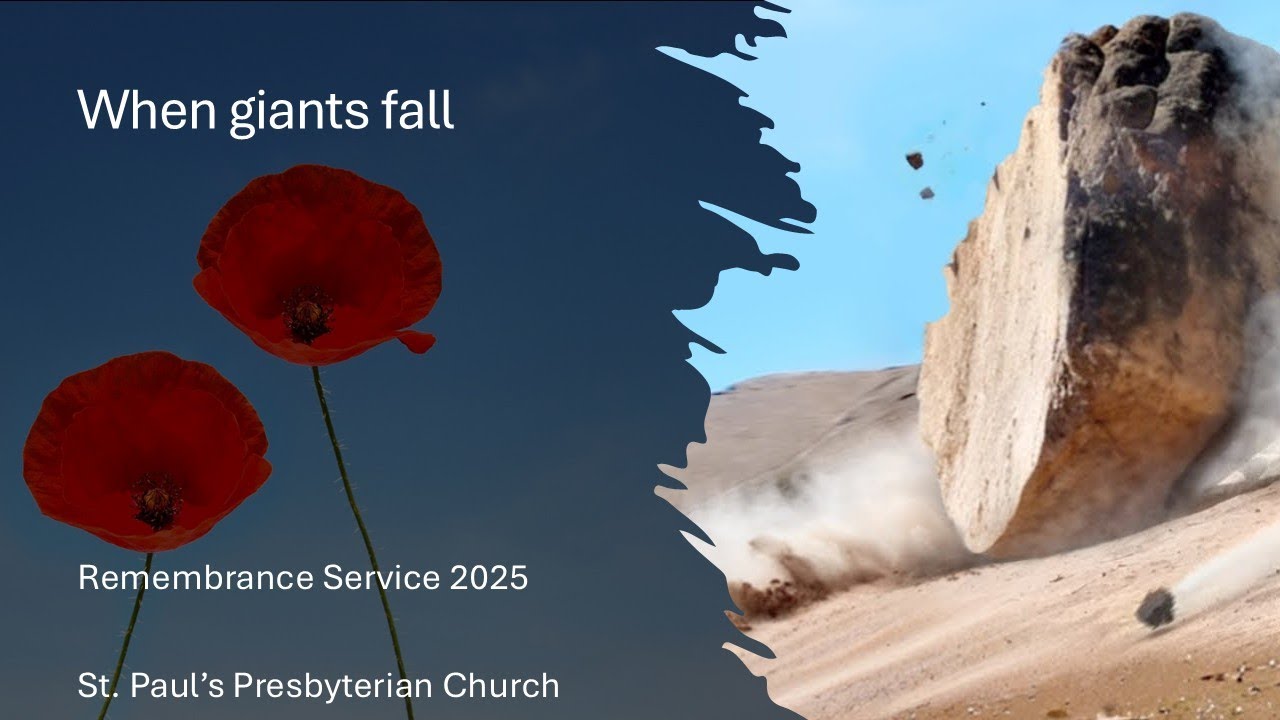 Nov 9 25 Service- Remembrance - When Giants Fall - StPaulsPtbo - YouTube