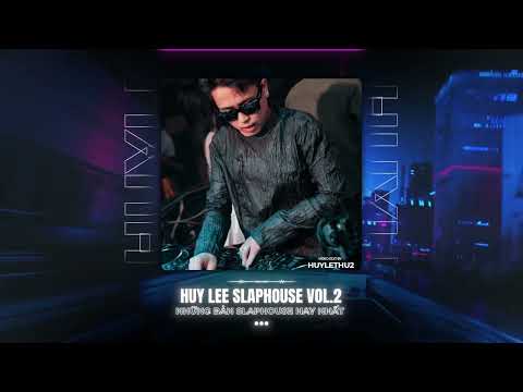Những Bản Slaphouse hay nhất Vol 2 của Huy Lee \\ Anh đau từ lúc em đi, gọi mưa, lệ tình....