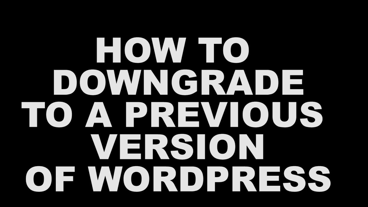 How To Downgrade To A Previous WordPress Installation YouTube how-to-downgrade-to-a-previous-wordpress-installation-youtube