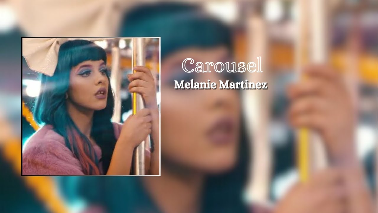 Melanie Martinez Carousel (lyrics) - YouTube