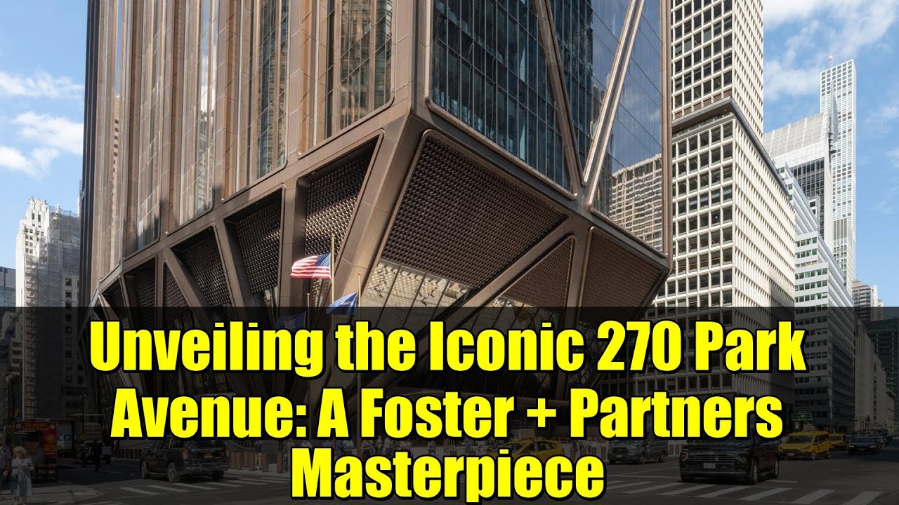 Unveiling the Iconic 270 Park Avenue: A Foster + Partners Masterpiece ...