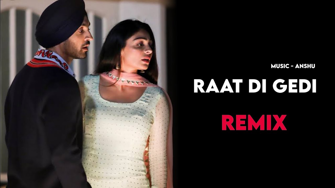 Raat Di Gedi ( Remix ) Diljit Dosanjh | Neeru Bajwa | Anshu - YouTube
