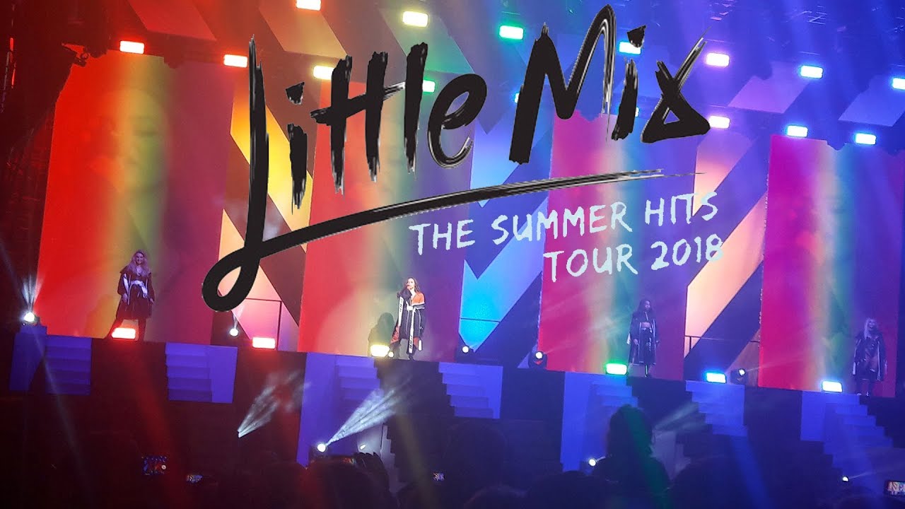 LITTLE MIX: THE SUMMER HITS TOUR 2018! - YouTube
