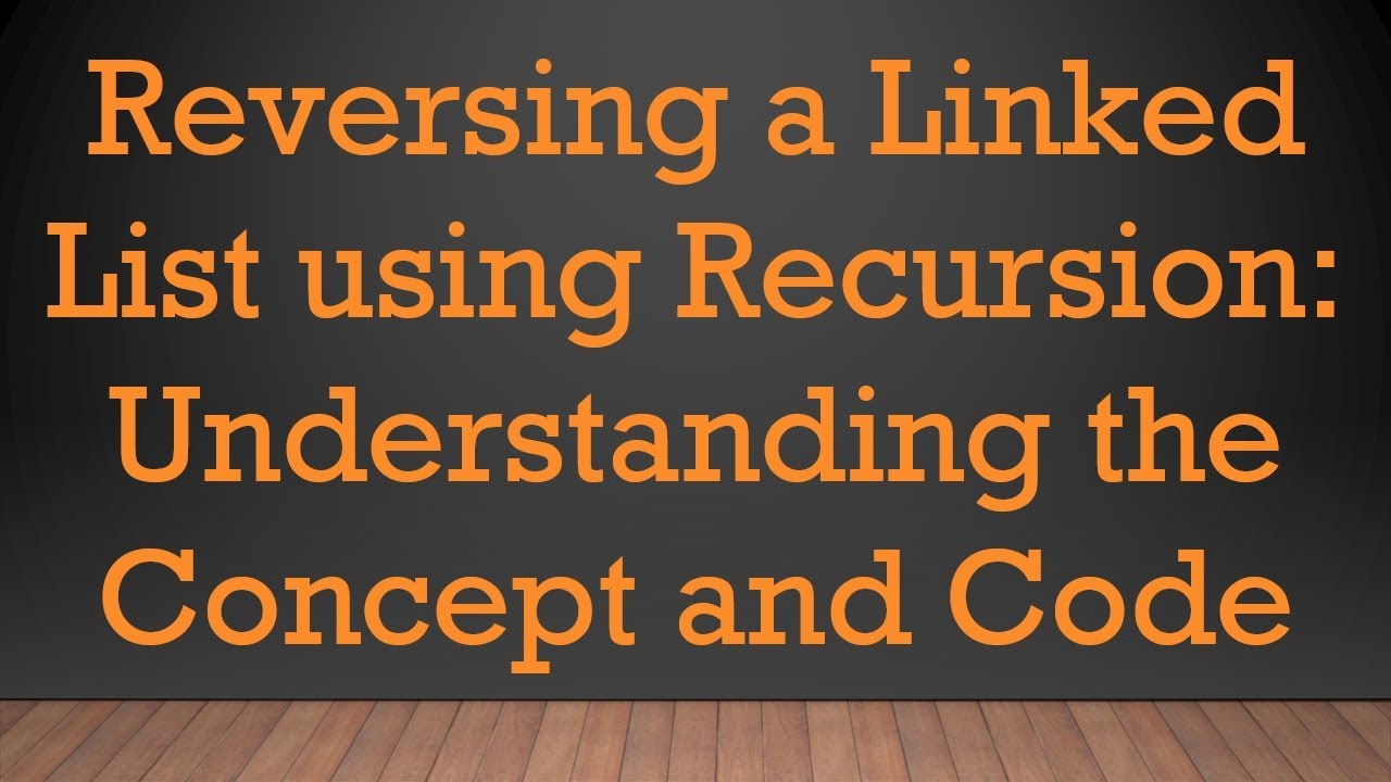 Reversing a Linked List using Recursion: Understanding the Concept and Code - YouTube