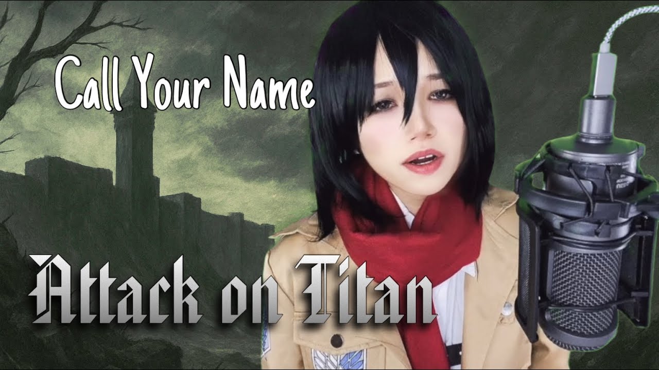 Attack on Titan OST | Call Your Name | Sawano Hiroyuki (Cosplay Cover ...
