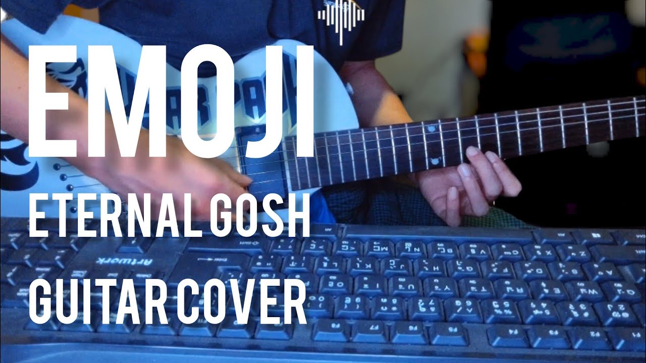 Eternal Gosh-Emoji guitar cover - YouTube