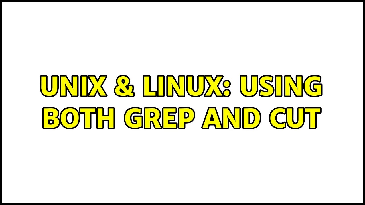 Unix & Linux: Using Both Grep and Cut (2 Solutions!!) - YouTube