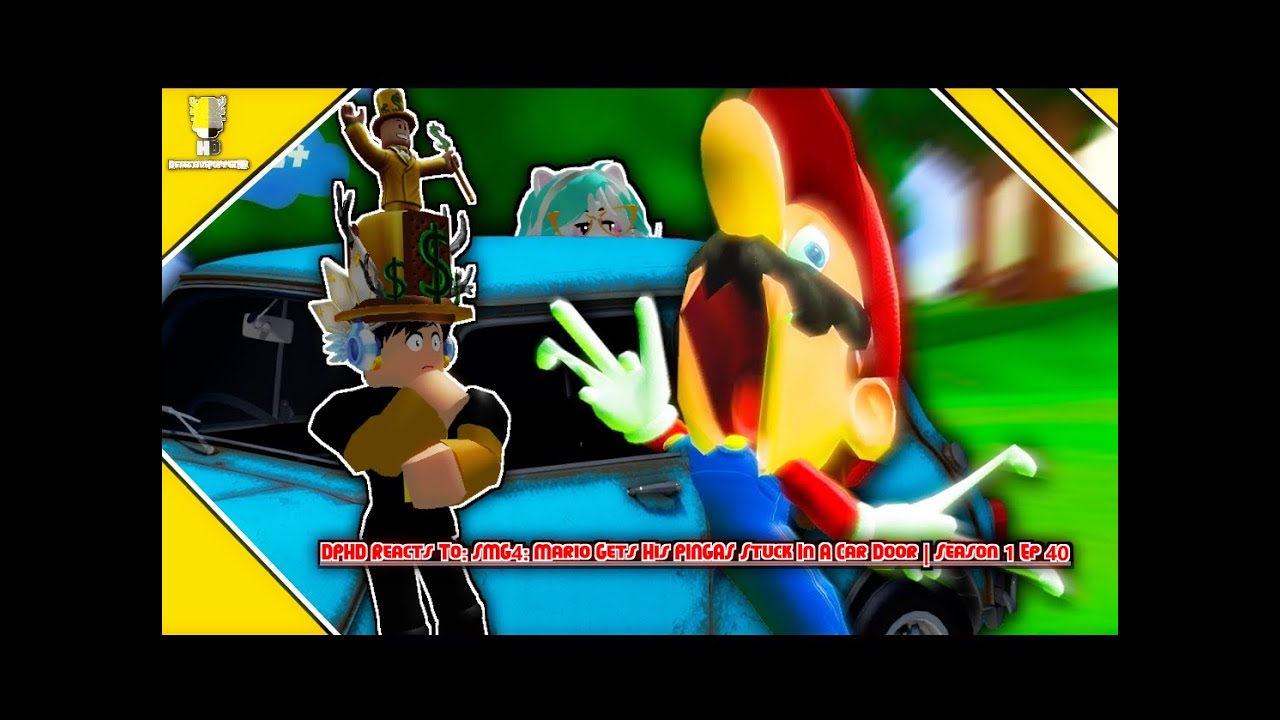 DPHD Reacts To: SMG4: Mario Gets His PINGAS Stuck In A Car Door ...