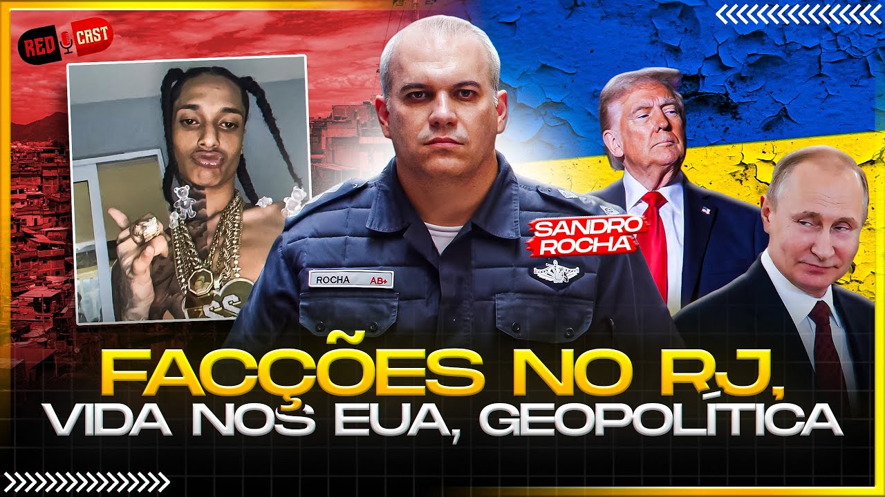 SANDRO ROCHA: TROPA DE ELITE, ORUAM, FACÇÕES E VIDA NOS EUA! REDCAST ...