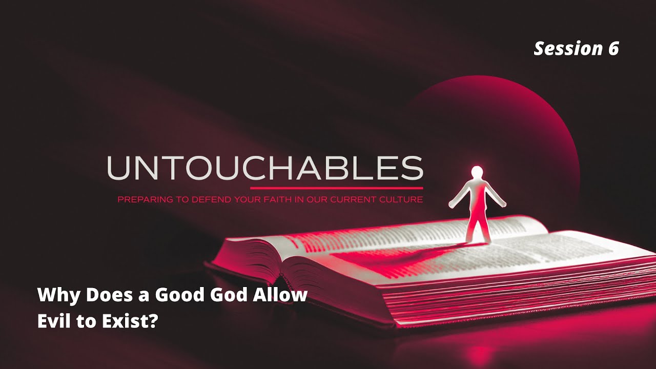 Why Does a Good God Allow Evil to Exist? | Part 1 | Untouchables ...