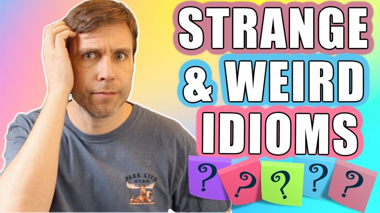 WEIRD STRANGE IDIOMS Build Your Vocabulary YouTube weird-strange-idioms-build-your-vocabulary-youtube